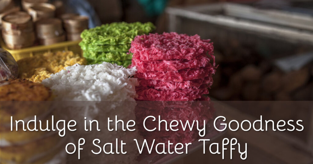 What Is Salt Water Taffy - Nutri Inspector