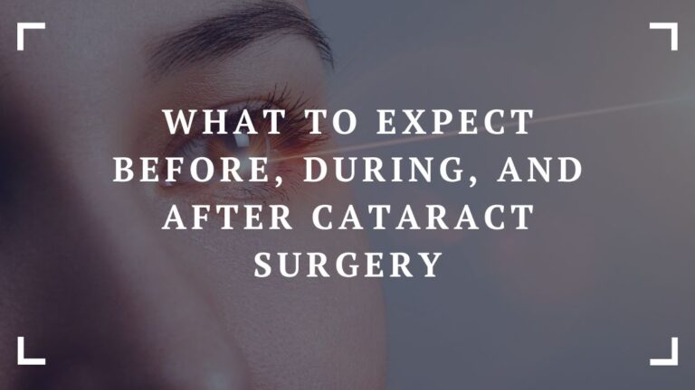Clear Vision Ahead: What to Expect Before, During, and After Cataract ...